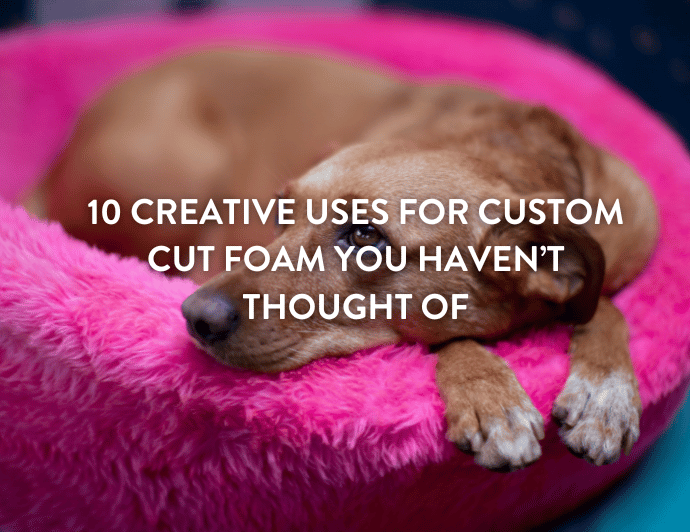 10 Creative Uses for Custom Cut Foam You Haven’t Thought Of – We Cut Foam
