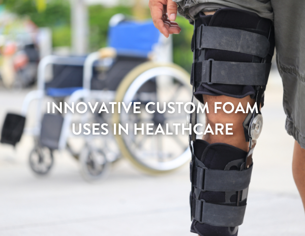Innovative Custom Foam Uses in Healthcare – We Cut Foam